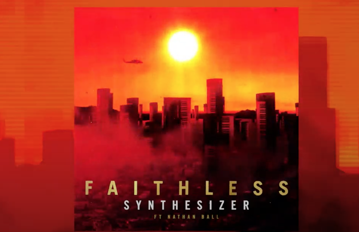 #Release | Faithless feat. Nathan Ball - Synthesizer • EDM Lab